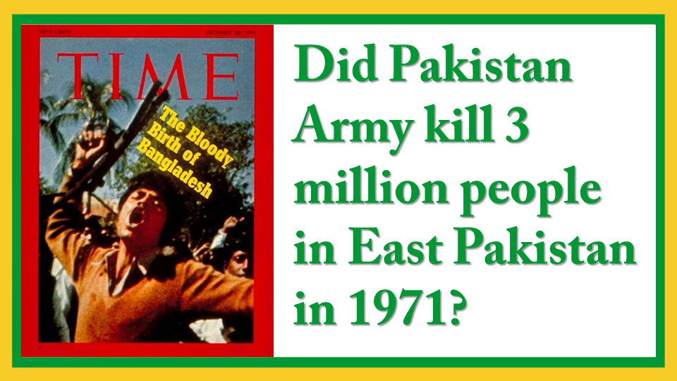 Did Pakistan Army kill 3 million people in East Pakistan in 1971 ...