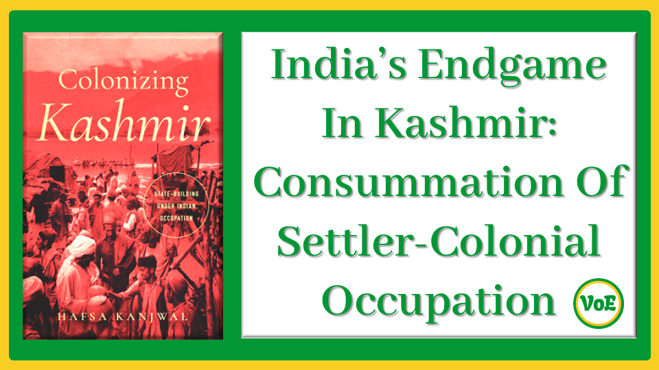 India’s Endgame In Kashmir: Consummation Of Settler-Colonial Occupation ...